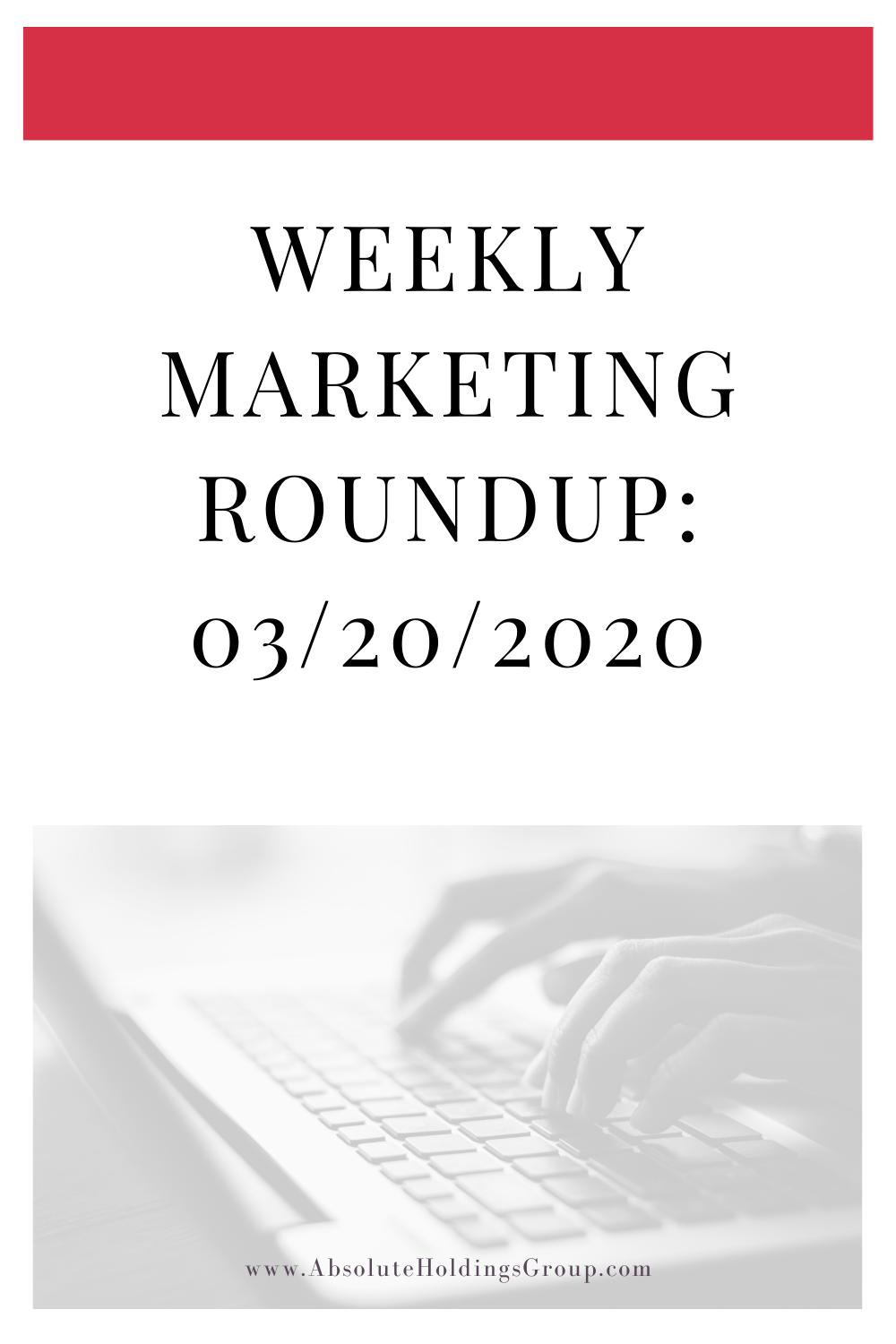 Weekly Marketing Roundup: 03/20/2020 | Absolute Holdings Group