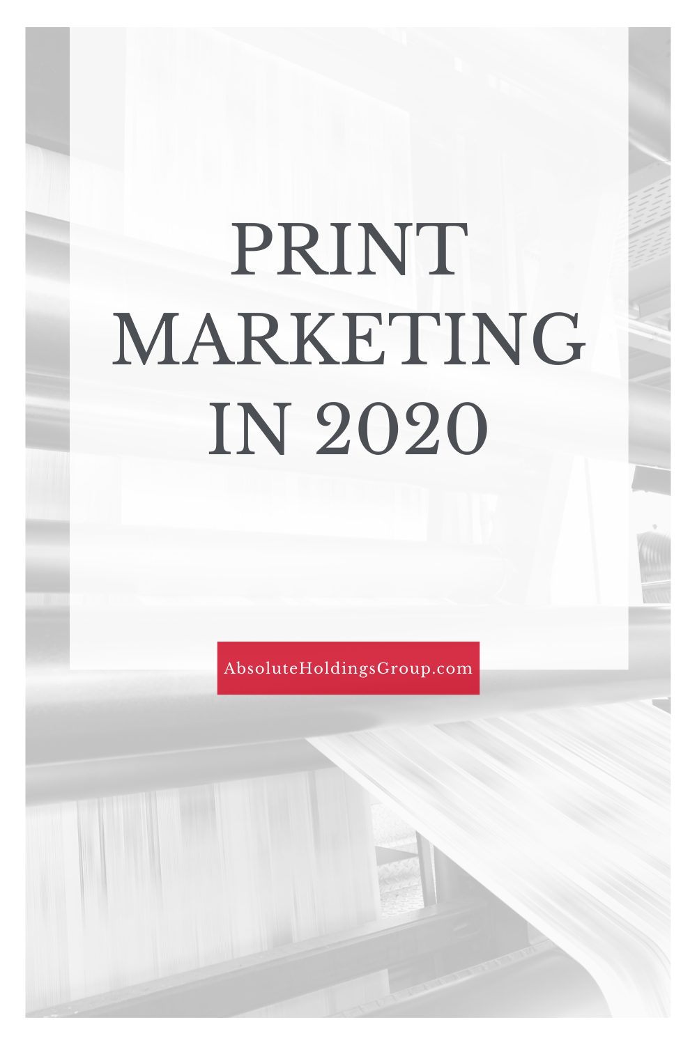 Print Marketing in 2020 | Absolute Holdings Group
