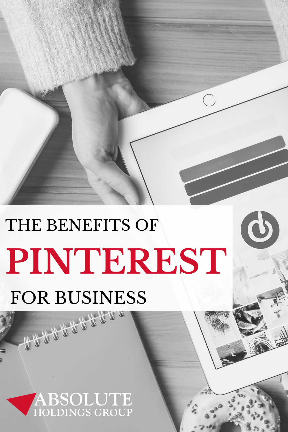 The Benefits of Pinterest for Business | Absolute Holdings Group