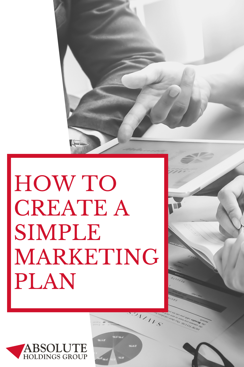 How to Create a Simple Marketing Plan | Absolute Holdings Group